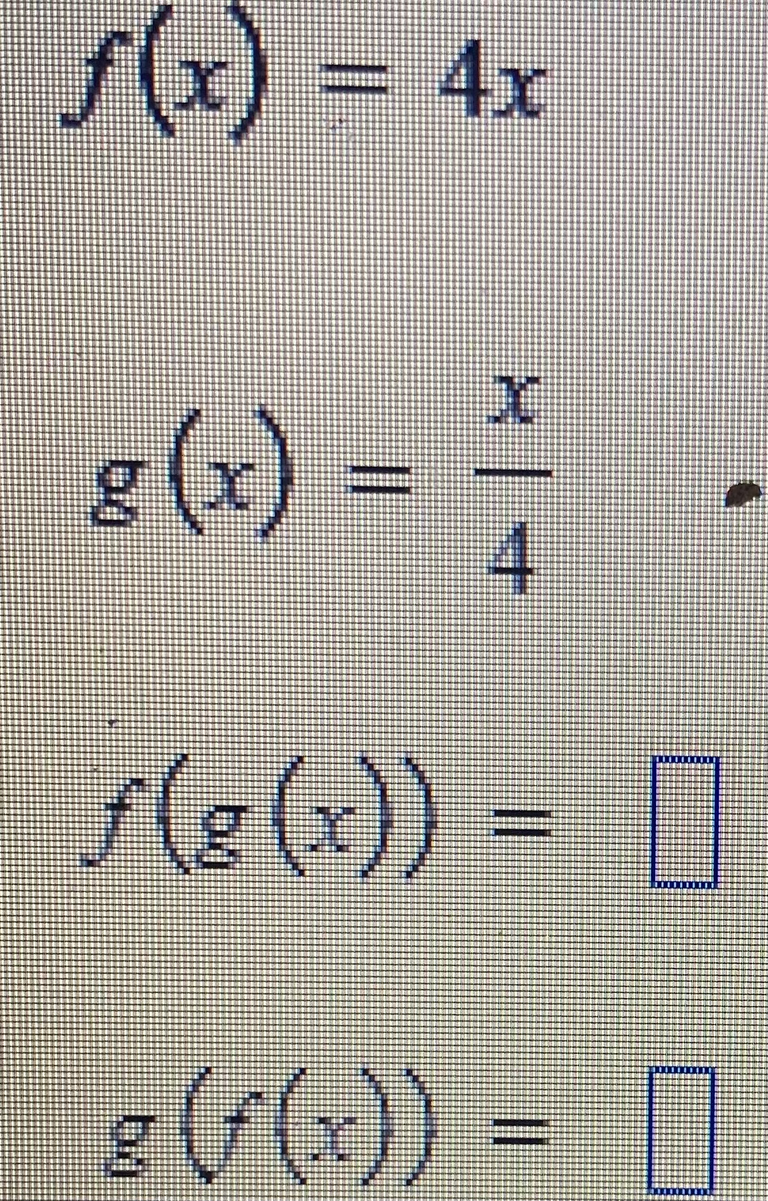 Solved f(x)=4x g(x)=4x f(g(x))= | Chegg.com