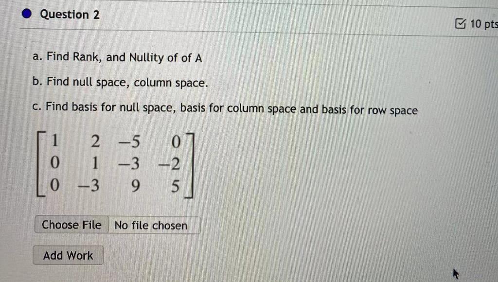 Solved Question 2 10 pts a. Find Rank, and Nullity of of A | Chegg.com