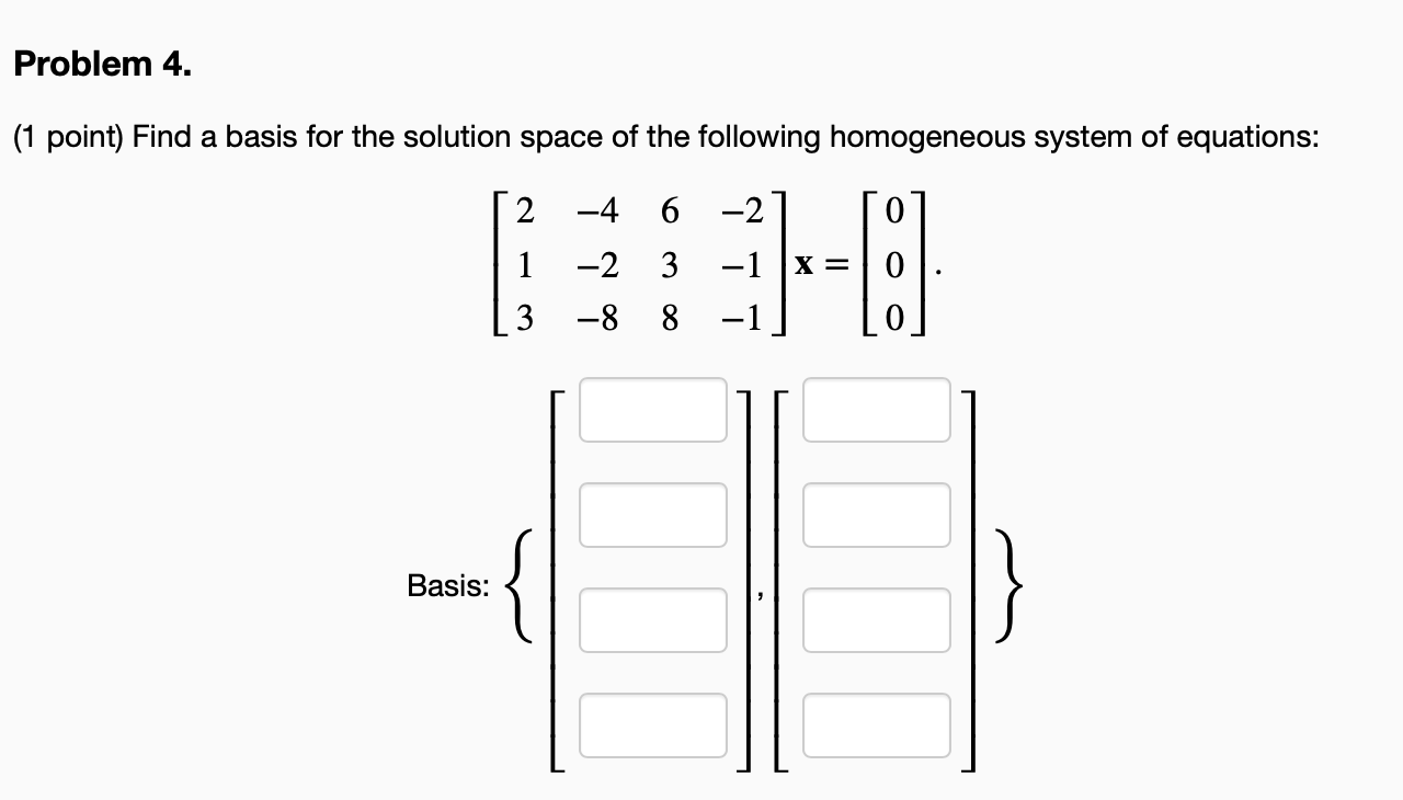 Solved Problem 4. (1 point) Find a basis for the solution | Chegg.com