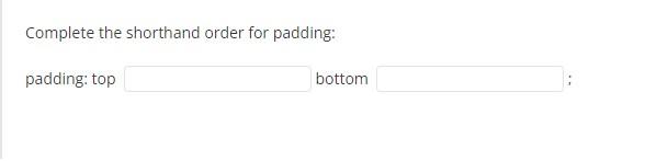 Solved Complete the shorthand order for padding: padding: | Chegg.com