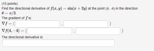 Solved (15 points) Find the directional derivative of | Chegg.com