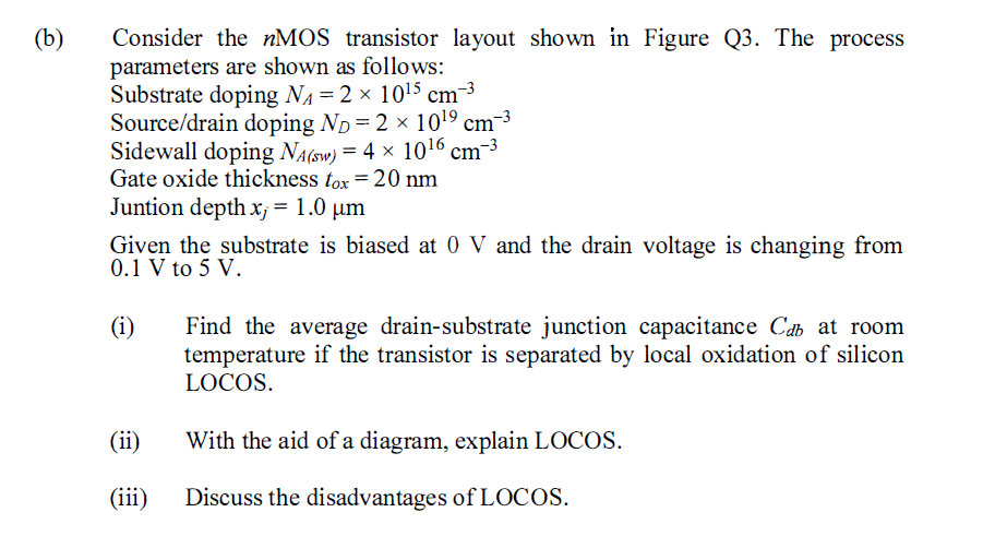 Solved (b) Consider the nMOS transistor layout shown in | Chegg.com