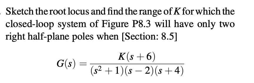 Solved Sketch the root locus and find the range of K for | Chegg.com