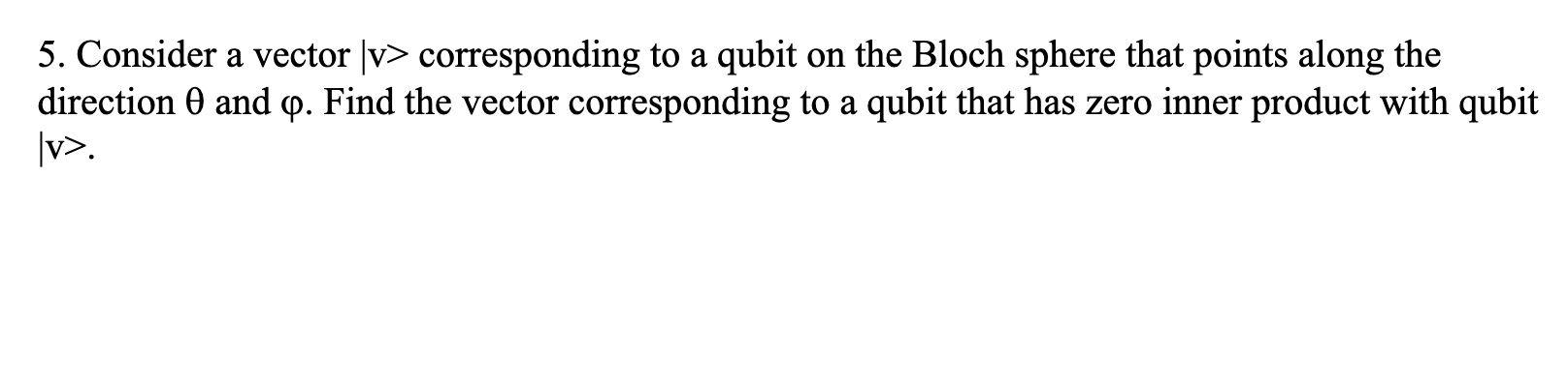 Solved Consider a vector |v> ﻿corresponding to a qubit on | Chegg.com