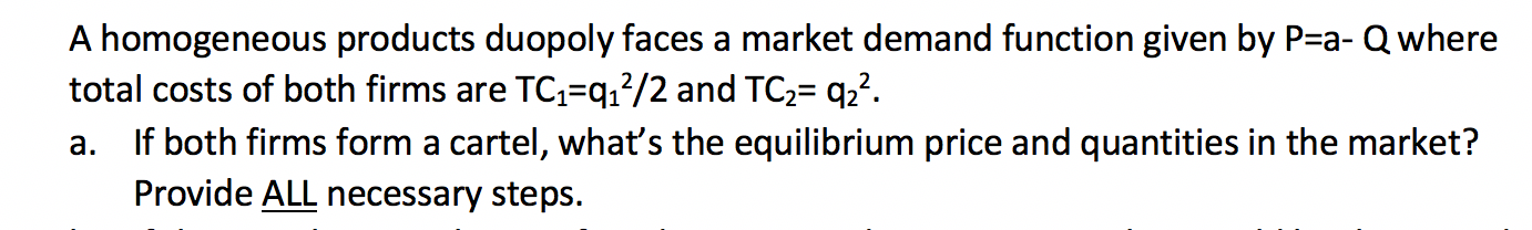 Solved A homogeneous products duopoly faces a market demand | Chegg.com