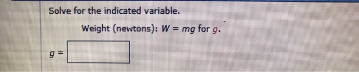 Solved Solve for the indicated variable. Weight (newtons): W | Chegg.com