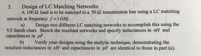 Solved 3. Design of LC Matching Networks network at | Chegg.com