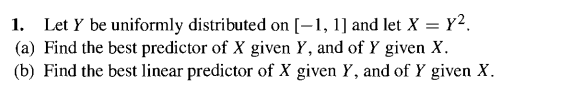 Solved Let Y ﻿be uniformly distributed on -1,1 ﻿and let | Chegg.com