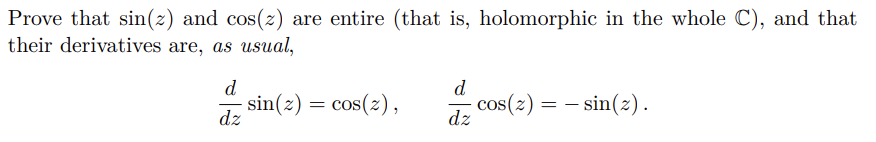 Solved Prove that sin(z) and cos(z) are entire (that is, | Chegg.com