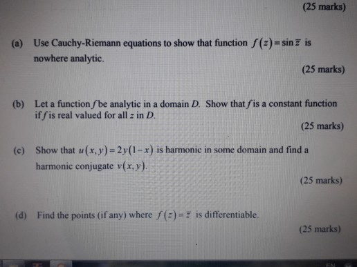 Solved (25 marks) (a) Use Cauchy-Riemann equations to show | Chegg.com