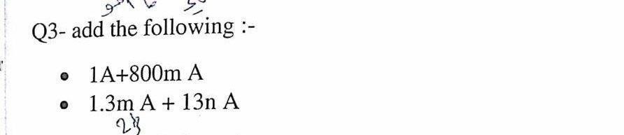 Solved Q3- add the following :- O 1A+800m A 1.3m A + 13n A | Chegg.com