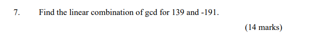 Solved 7. Find the linear combination of gcd for 139 and | Chegg.com