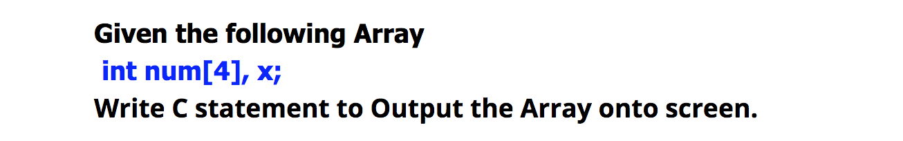 Solved Given The Following Array Int Num 4 X Write C 1596