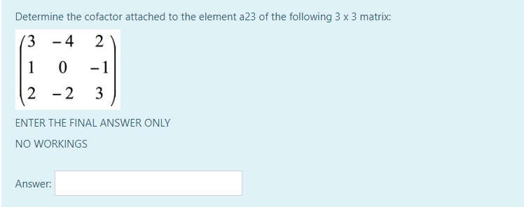 Solved Determine the cofactor attached to the element a23 of | Chegg.com