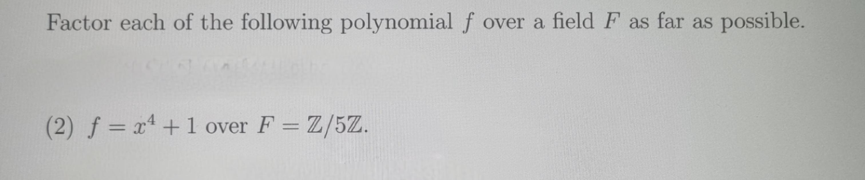 Solved Factor each of the following polynomial f over a | Chegg.com