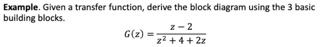 Solved Example. Given a transfer function, derive the block | Chegg.com
