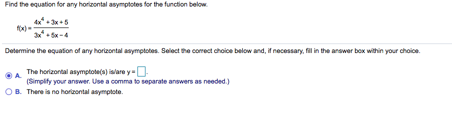 Solved Find the equation for any horizontal asymptotes for | Chegg.com
