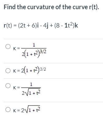Solved Find the curvature of the curve r(t). r(t) = (2t + | Chegg.com