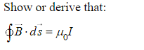 Solved Show or derive that: ∮B⋅ds=μ0I | Chegg.com