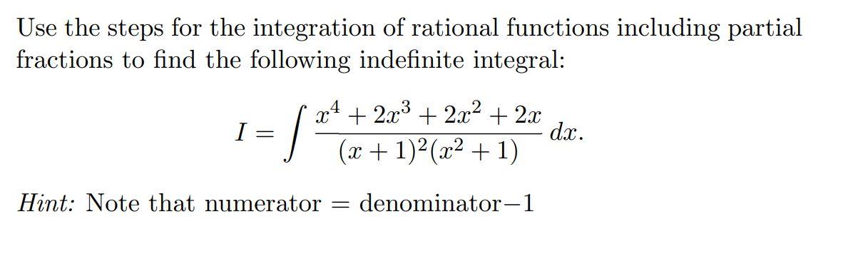 Solved Use the steps for the integration of rational | Chegg.com