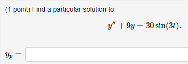 Solved (1 point) Find a particular solution to y" +9y = 30 | Chegg.com