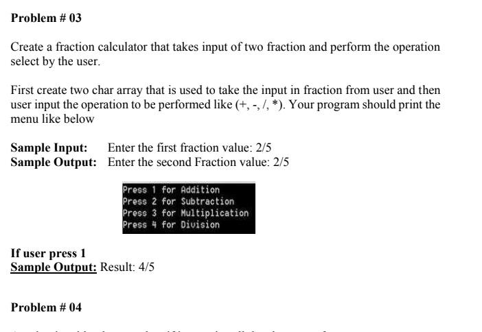 Solved Problem # 03 Create a fraction calculator that takes | Chegg.com