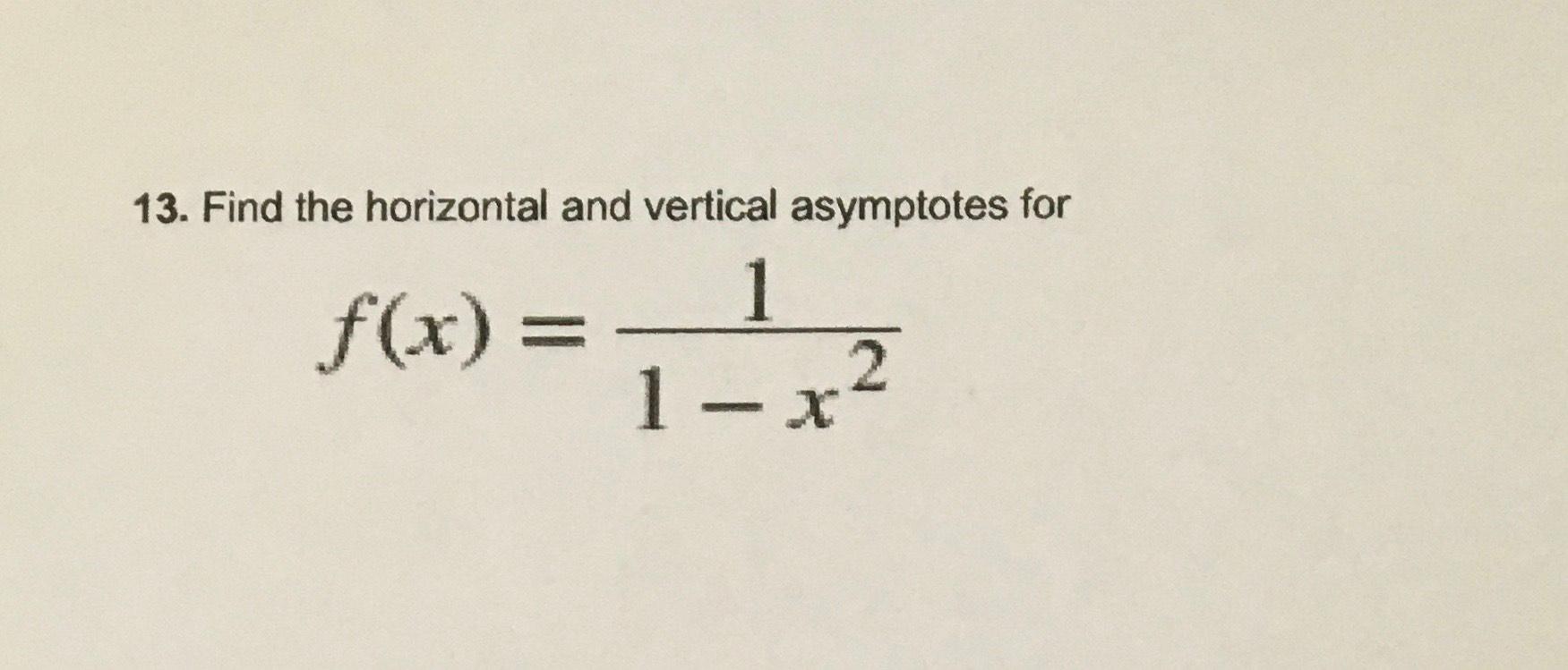 Solved 13. Find the horizontal and vertical asymptotes for | Chegg.com
