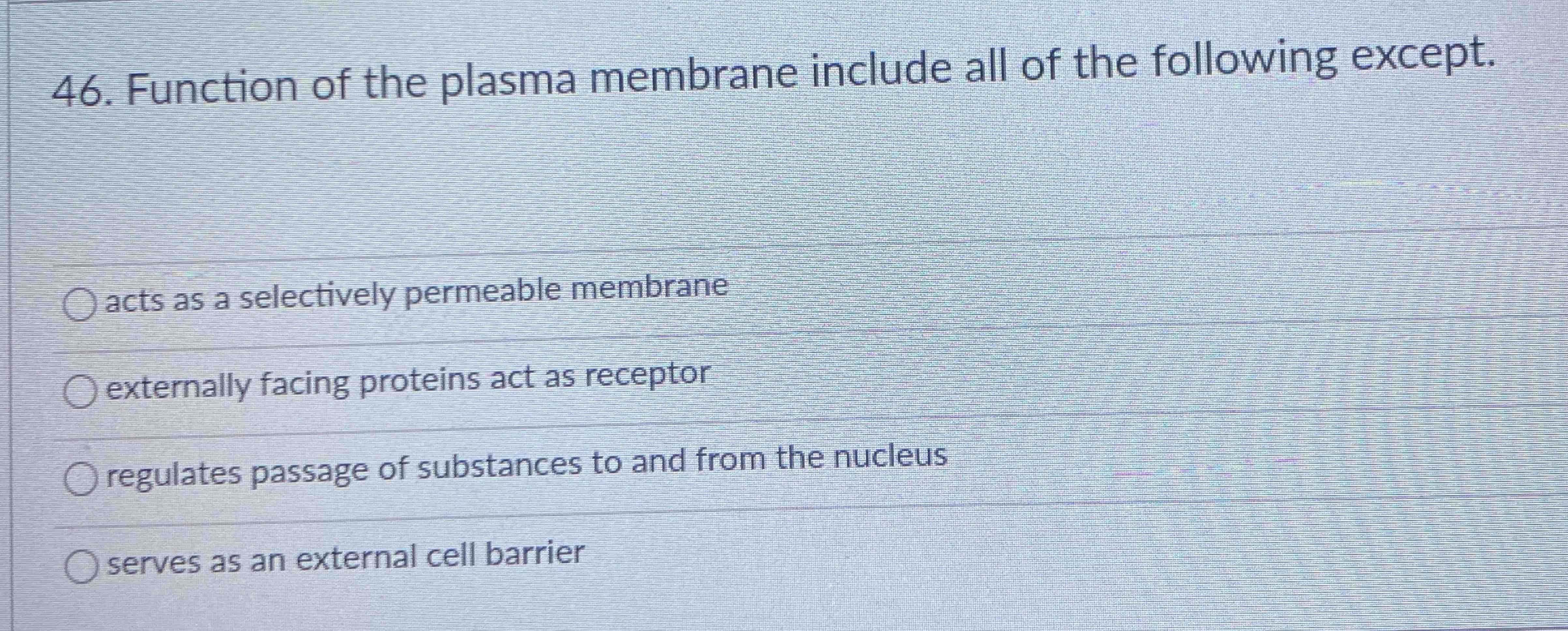 Solved Function of the plasma membrane include all of the | Chegg.com