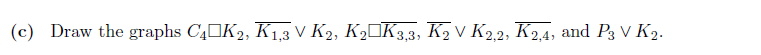 Solved (c) Draw the graphs CAOK2, K1,3 V K2, K2 K3,3, K2 V | Chegg.com