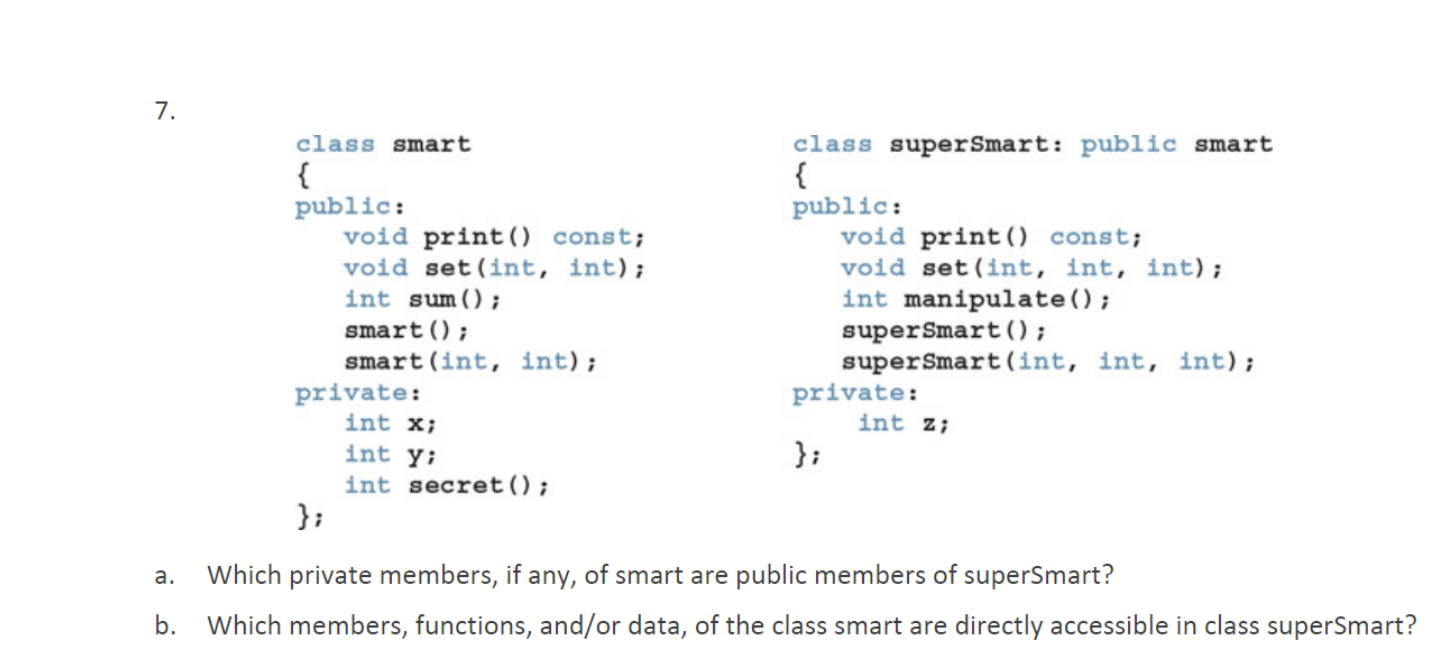 Solved 7. class smart { public: void print() const; void | Chegg.com