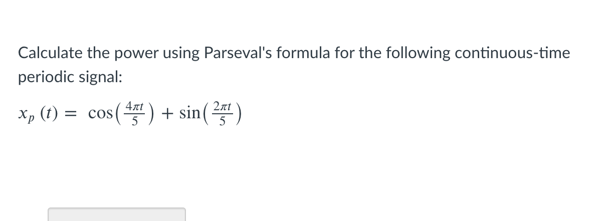 Solved Calculate the power using Parseval's formula for the | Chegg.com