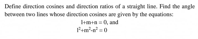 Solved Define direction cosines and direction ratios of | Chegg.com