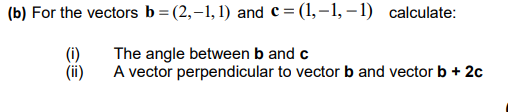 Solved (b) For the vectors b=(2,−1,1) and c=(1,−1,−1) | Chegg.com