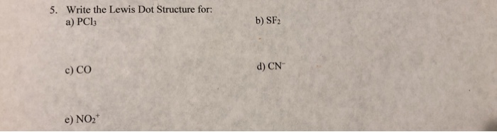 Solved 5. Write the Lewis Dot Structure for: a) PCI b) SF2 | Chegg.com