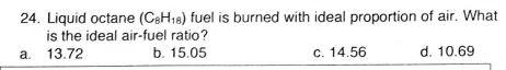 Solved 24. Liquid octane (C8H18) fuel is burned with ideal | Chegg.com