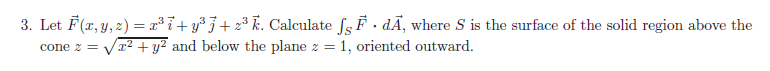 Solved Let vec(F)(x,y,z)=x3vec(i)+y3vec(j)+z3vec(k). | Chegg.com
