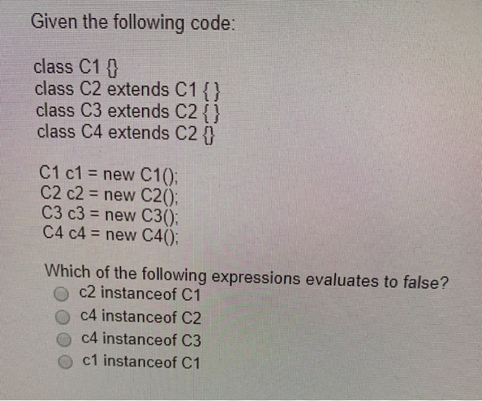 Solved Given The Following Code Class C1 Class C2 Extends C1
