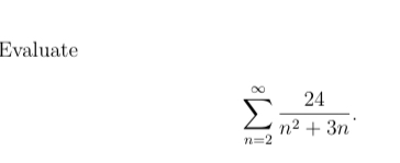 Solved Evaluate \\[ \\sum_{n=2}^{\\infty} \\frac{24}{n^{2}+3 | Chegg.com