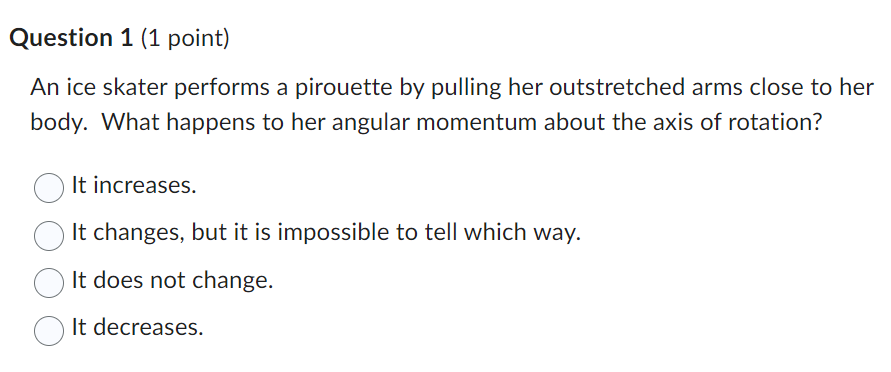 Solved Question 1 (1 point) An ice skater performs a | Chegg.com