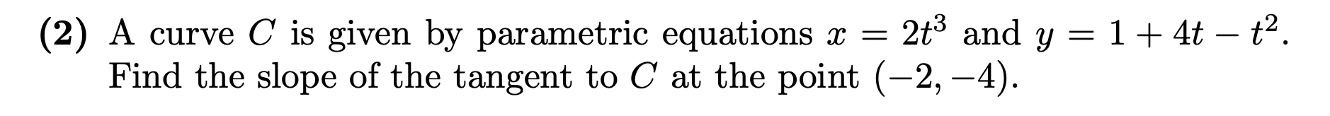 Solved (2) A curve C is given by parametric equations x=2t3 | Chegg.com