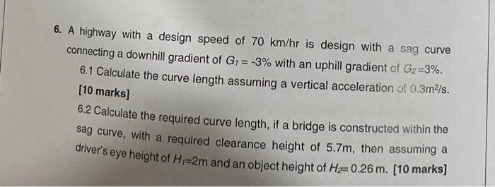 Solved = 6. A highway with a design speed of 70 km/hr is | Chegg.com