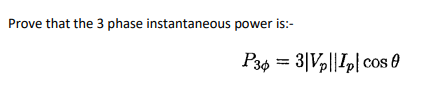 Solved Prove that the 3 phase instantaneous power is:- P30 = | Chegg.com