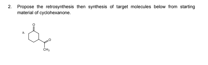 Solved 2. Propose the retrosynthesis then synthesis of | Chegg.com