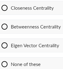 Solved O Closeness Centrality O Betweenness Centrality O | Chegg.com