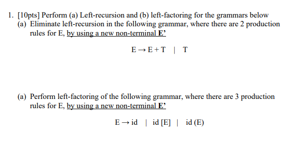 Solved 1. [10pts] Perform (a) Left-recursion and (b) | Chegg.com