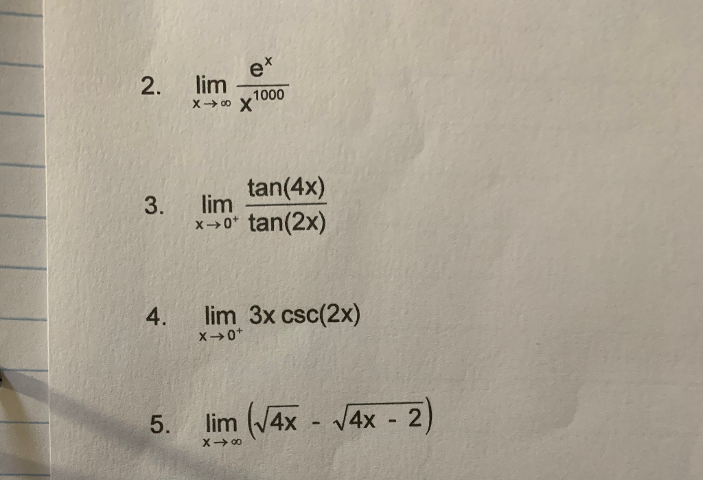 Solved 2. lim 1000 X 0 X' tan(4x) 4. lim 3x csc(2x) X 0+ 5. | Chegg.com
