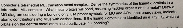 Solved Consider a tetrahedral ML4 transition metal complex. | Chegg.com