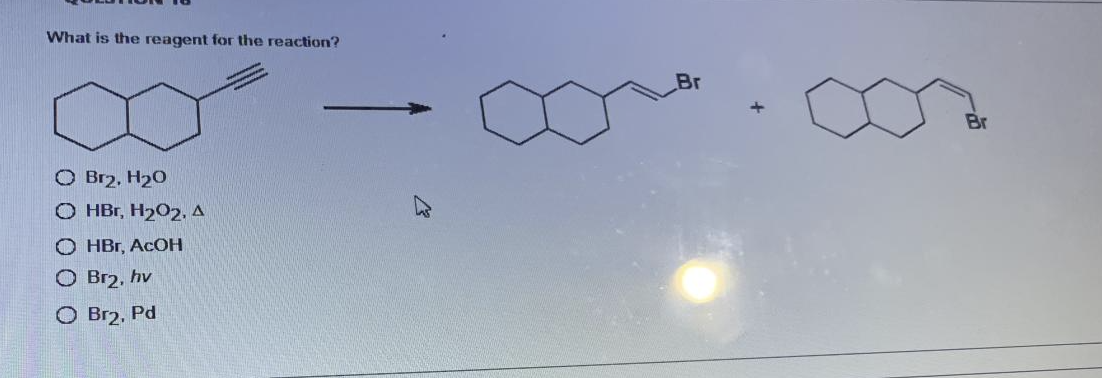 Solved What is the reagent for the reaction? Br2,H2O | Chegg.com