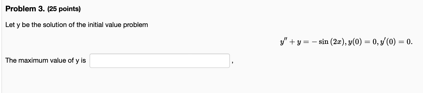 Solved Problem 3. (25 points) Let y be the solution of the | Chegg.com