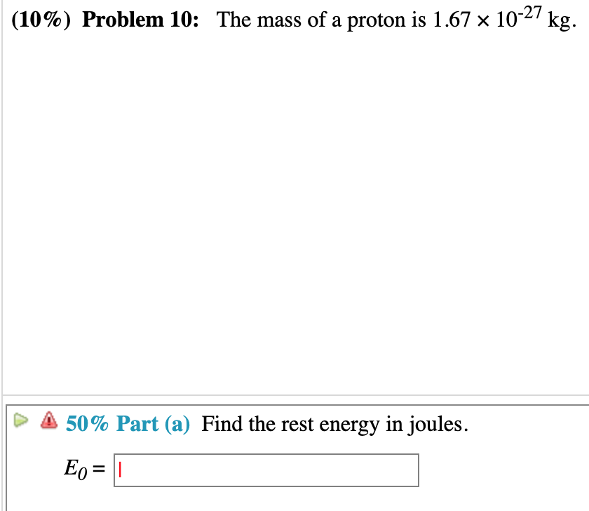 Solved The mass of a proton is 1.67x 10-27 kg (10%) Problem | Chegg.com